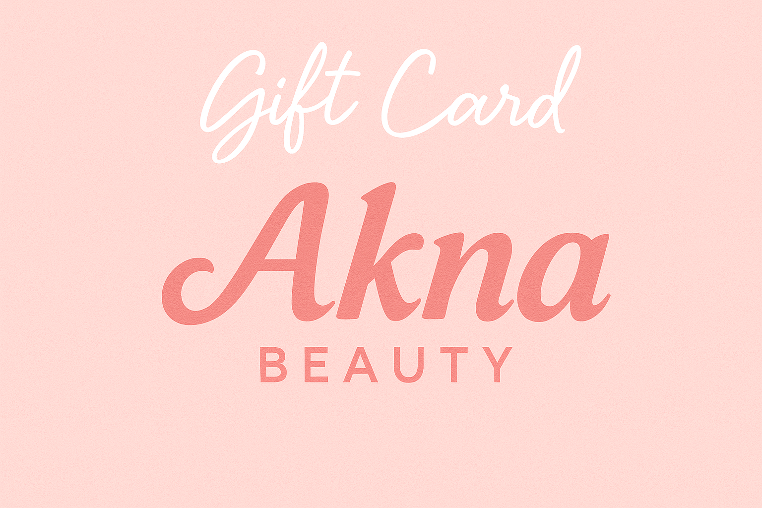Carte Cadeau - Akna Beauty – AKNA BEAUTY